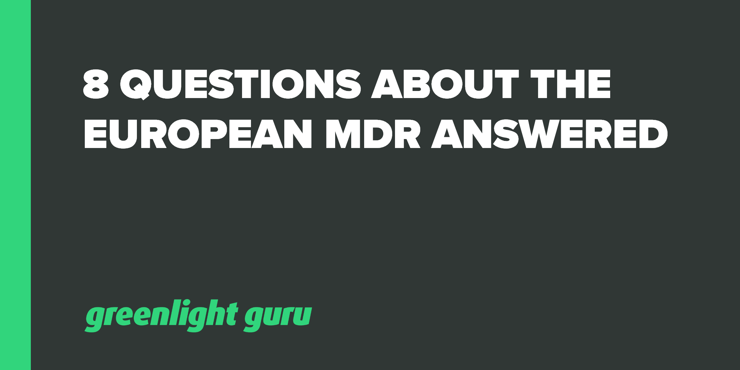 8 Questions About The European MDR Answered 8-questions-about-the-european-mdr-answered